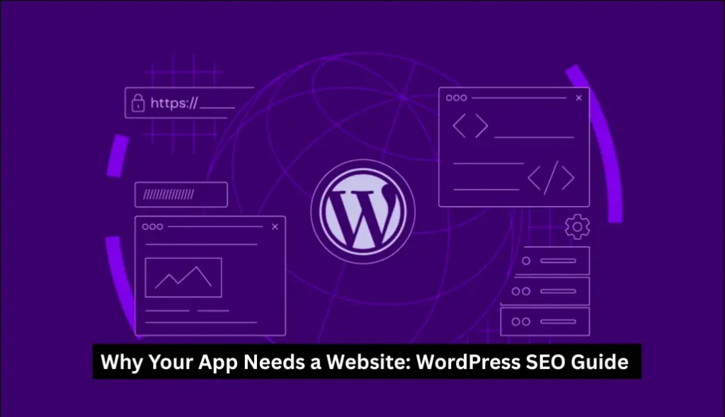 Why Every App Needs a Website: A Guide to WordPress SEO for App Creators