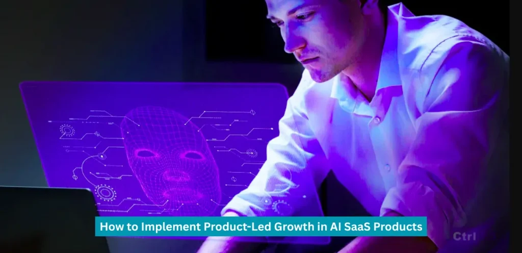How to Implement Product-Led Growth in AI SaaS Products